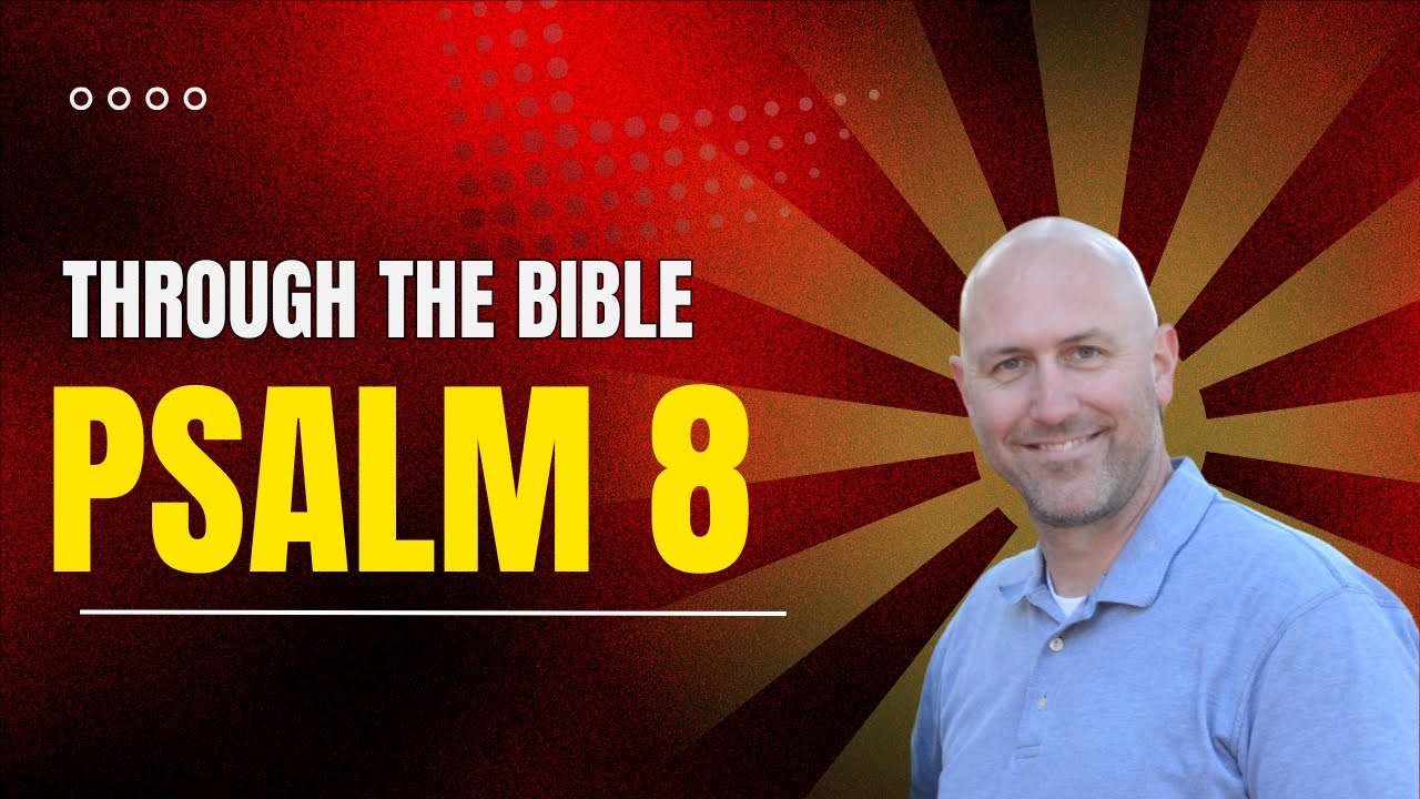 Through the Bible - Psalm 8 - YouTube