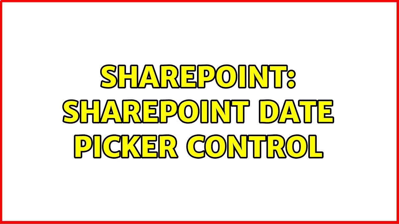 Sharepoint: Sharepoint date picker control - YouTube