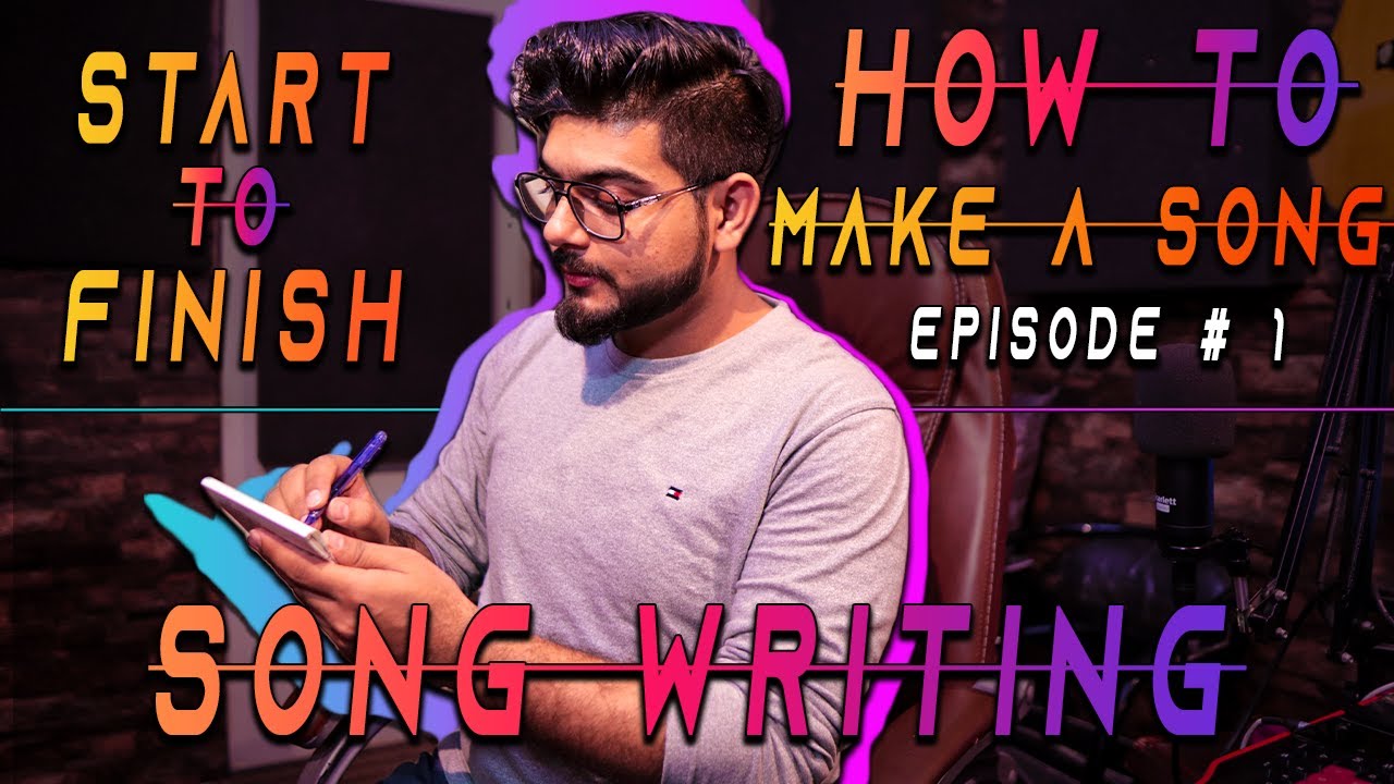 SONGWRITING COMPOSITION Episode 1 SONG MAKING From START To FINISH Urdu YouTube songwriting-composition-episode-1-song-making-from-start-to-finish-urdu-youtube