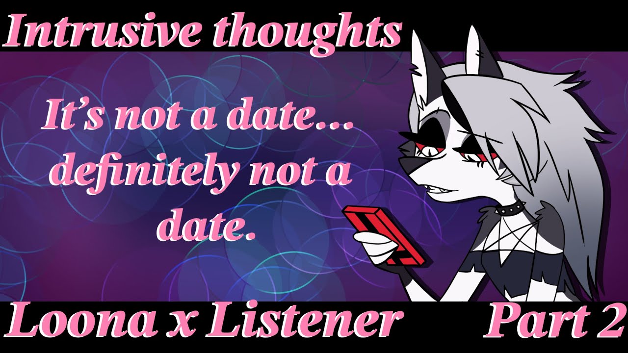 Intrusive Thoughts || Loona x Listener (Part 2) || Helluva Boss ...