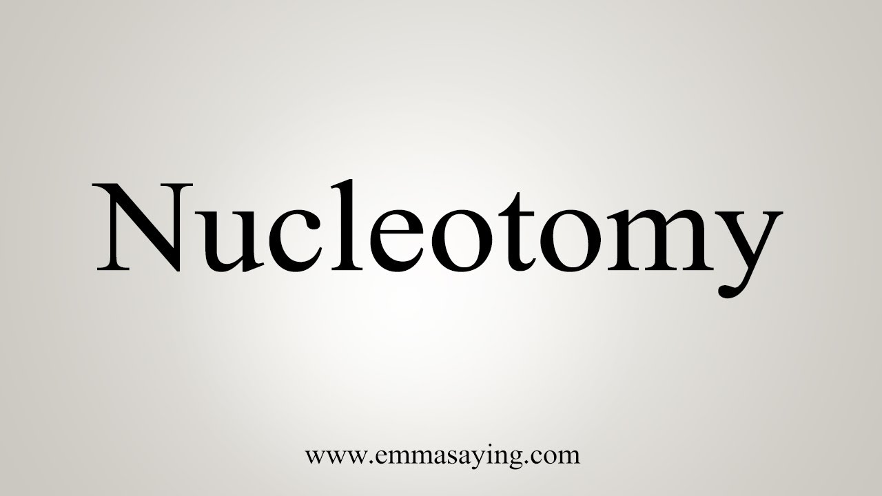 How To Say Nucleotomy - YouTube