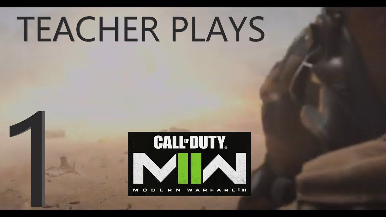 Modern Warfare 2 A Teacher Plays COD. Campaign Episode 1: Kill or Capture - YouTube