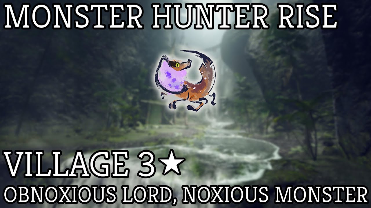 Monster Hunter Rise: 3 Star Village Key Quest Obnoxious Lord, Noxious ...