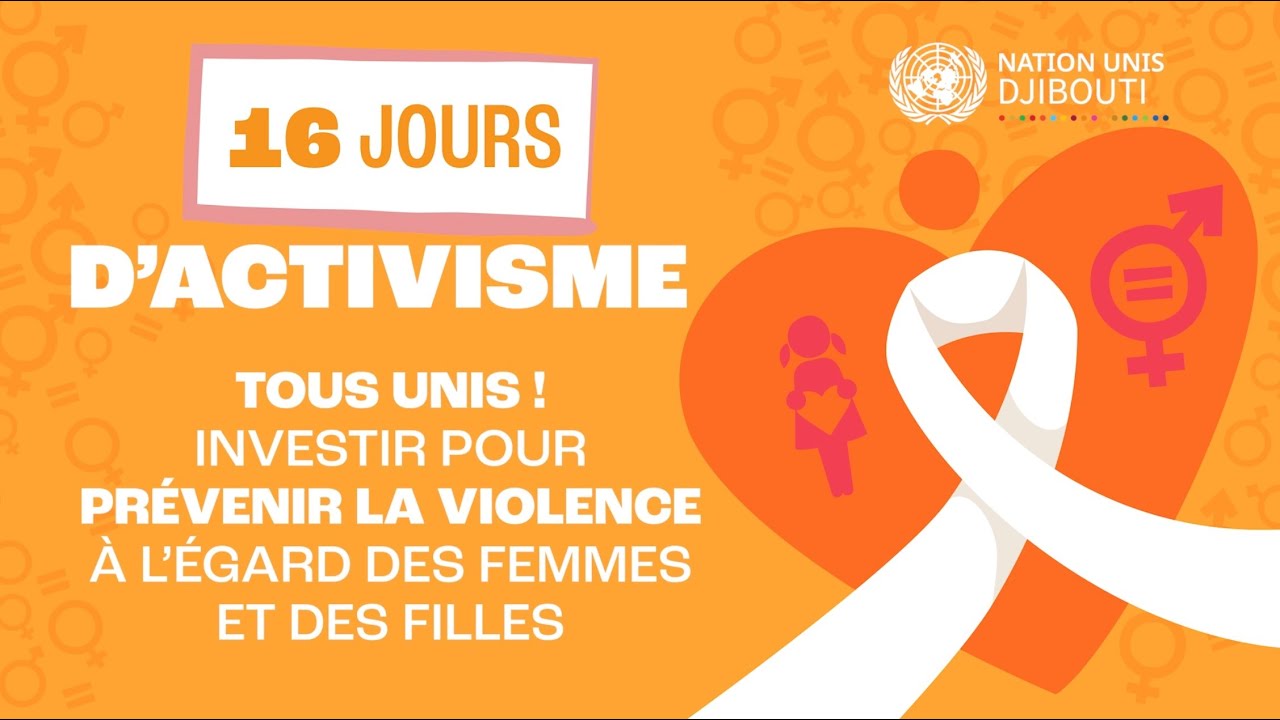 16 Jours d'Activisme : l'ONU à Djibouti mobilisé pour prévenir les ...