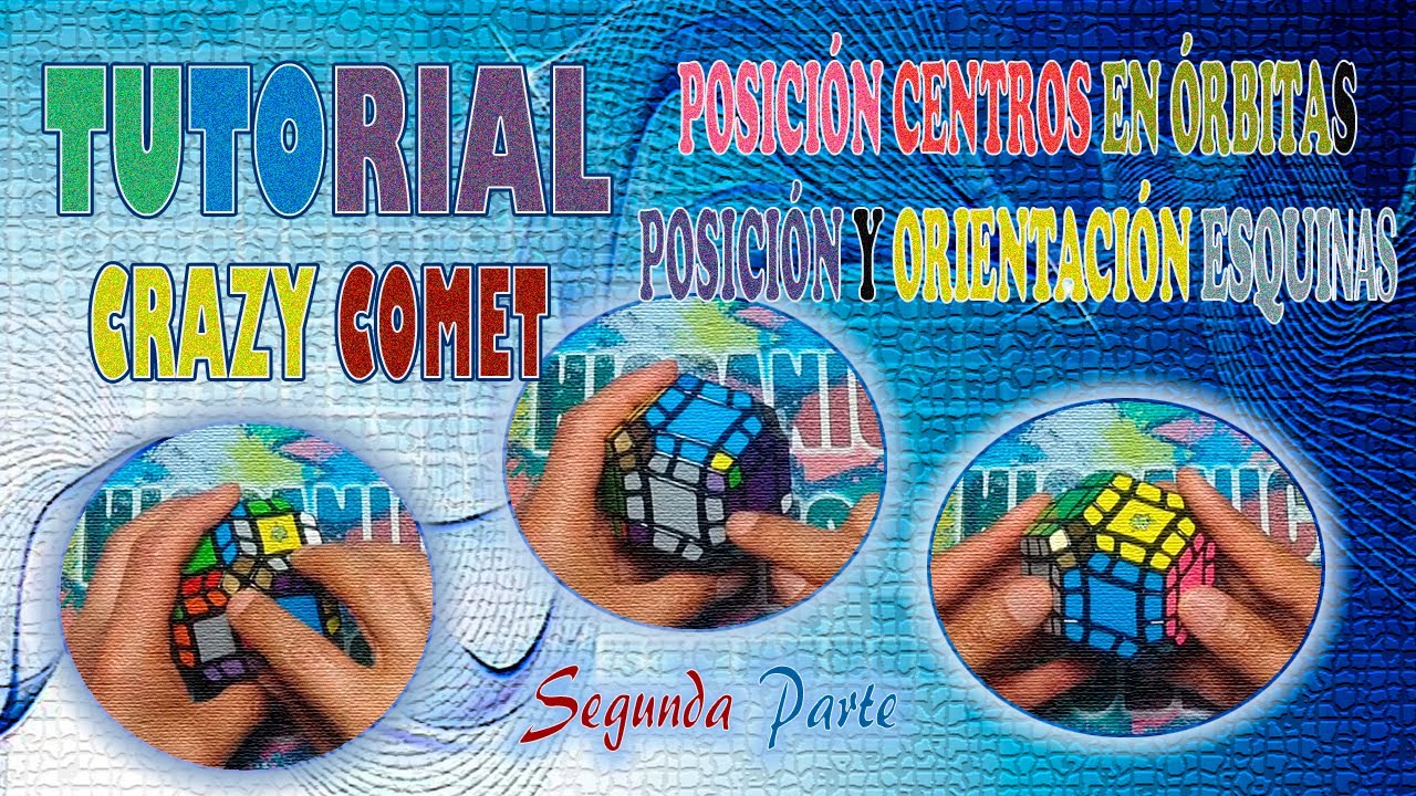 TUTORIAL / 2da Parte / CRAZY COMET / Órbitas-Centros / POSICIÓN ESQUINAS / Cubos de Rubik / 2024 ...