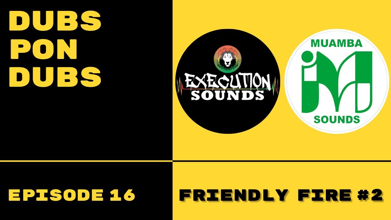 DUBS PON DUBS Episode 16 - Friendly Fire #2: Execution Sounds & Muamba Sounds - YouTube
