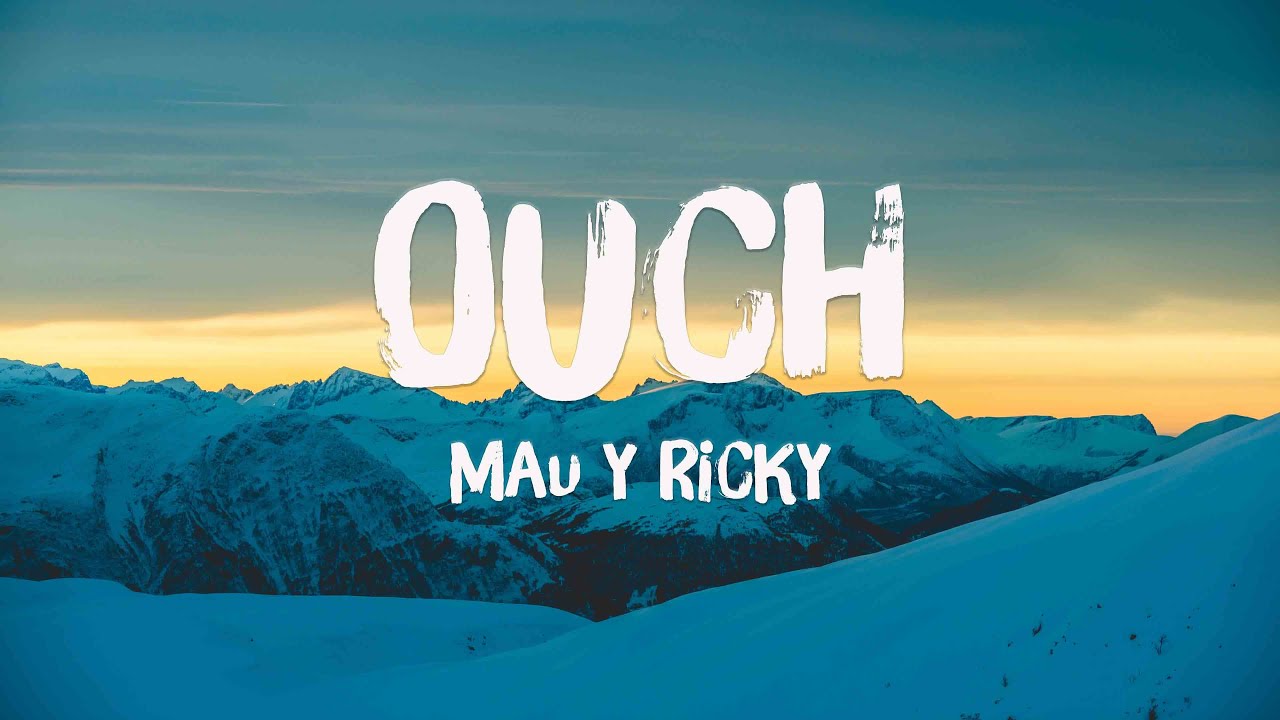 OUCH - Mau y Ricky {Lyrics Video} 🎂 - YouTube