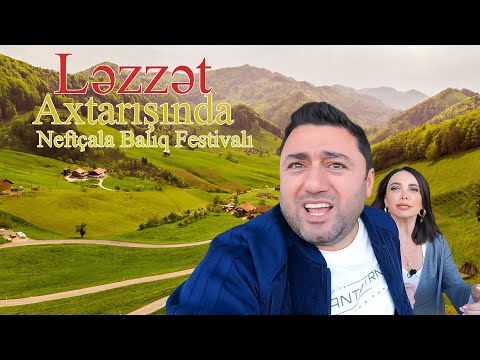 Ləzzət Axtarışında - Neftçala Balıq Festivalı