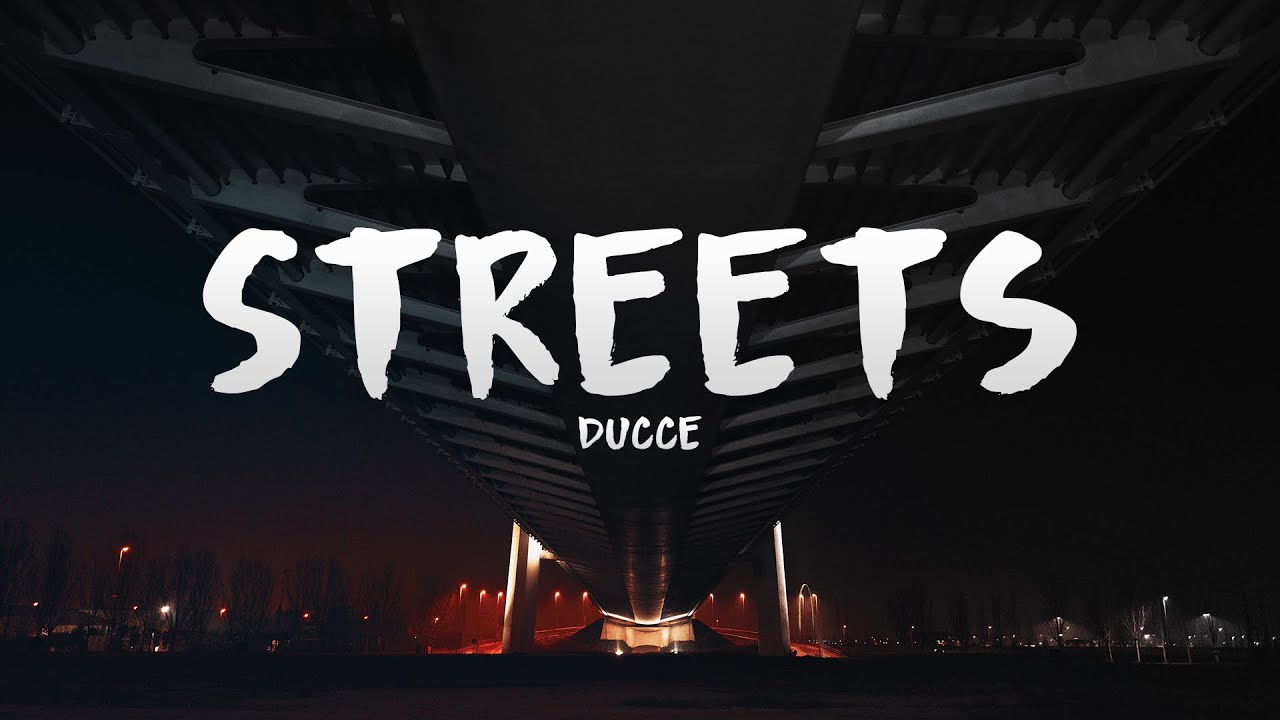 Ducce - Streets (Lyrics) - YouTube Music