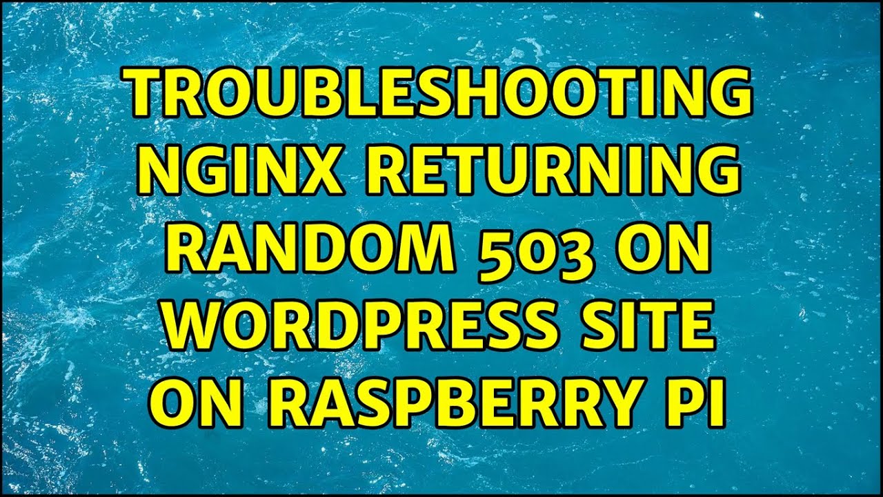 Troubleshooting Nginx returning random 503 on Wordpress site on ...