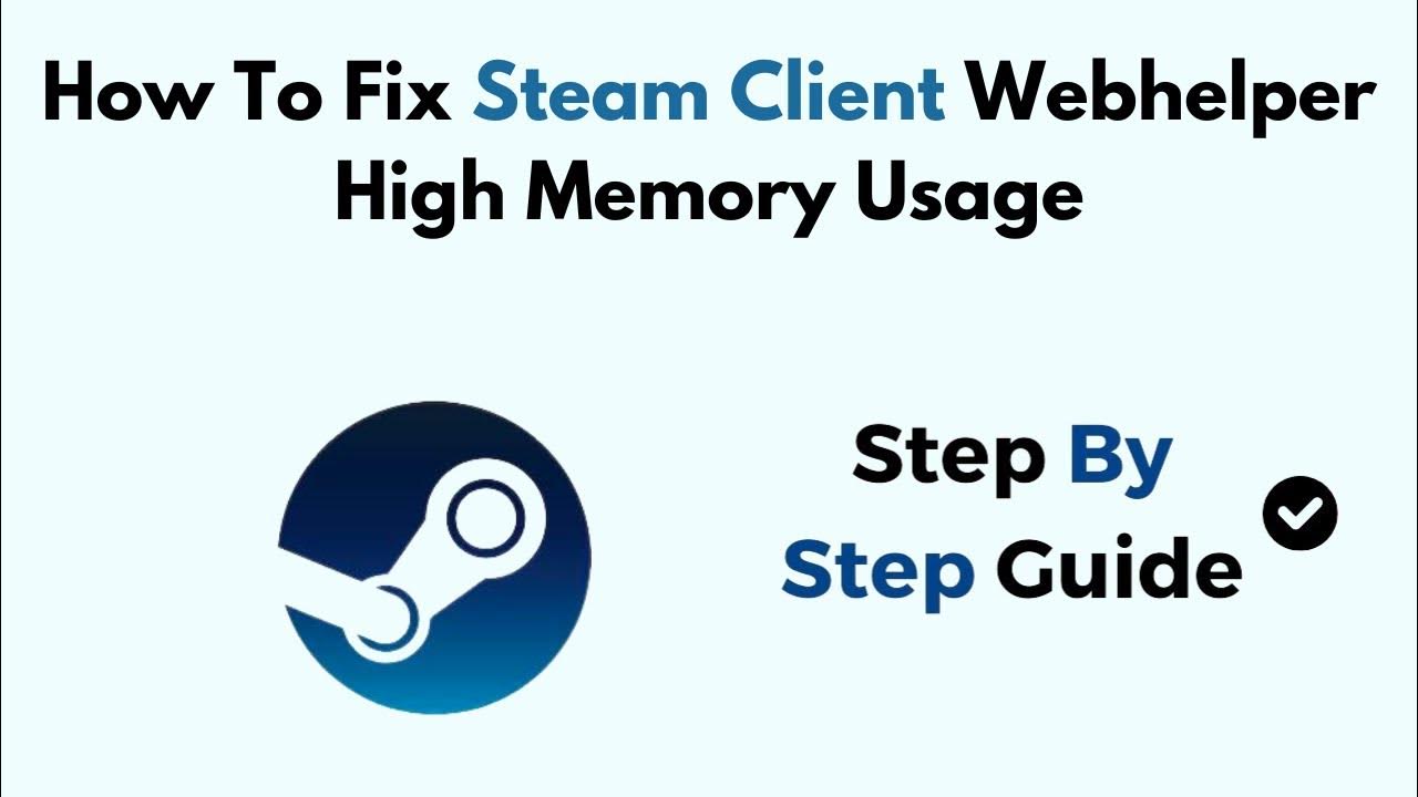 How To Fix Steam Client Webhelper High Memory Usage - YouTube