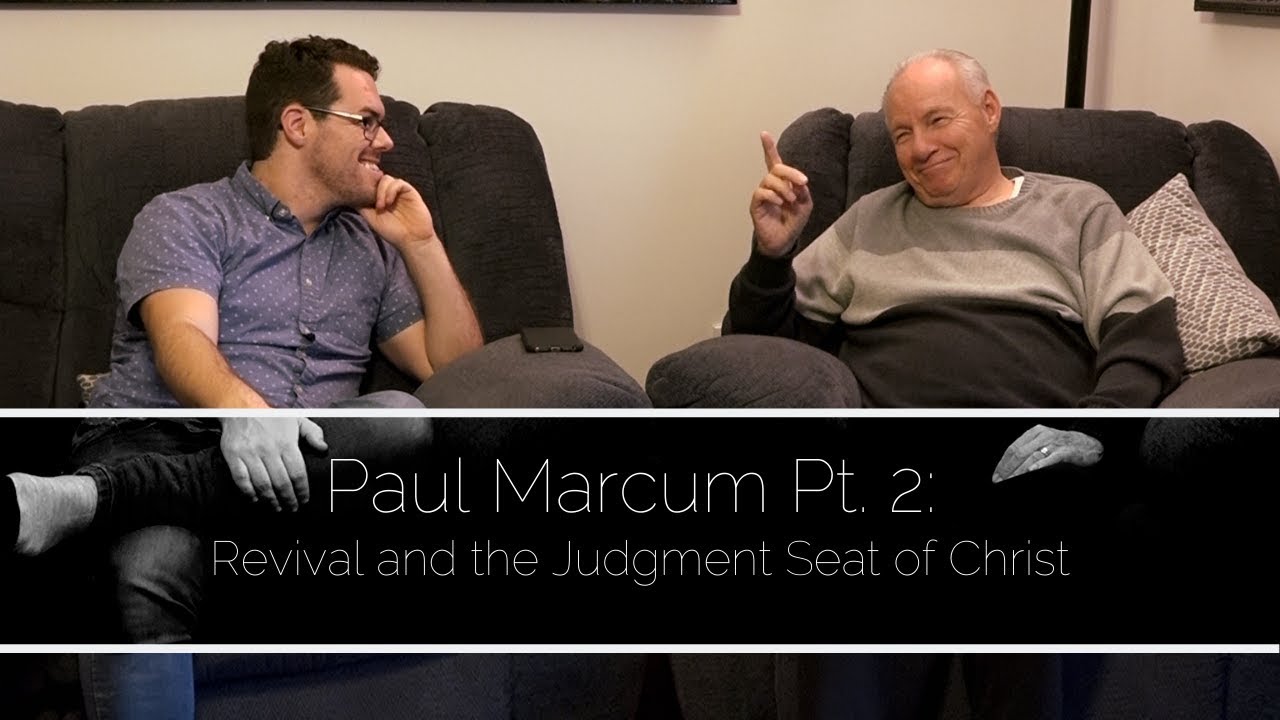 Paul Marcum Pt 2: Revival, His Death, and the Judgment Seat of Christ ...