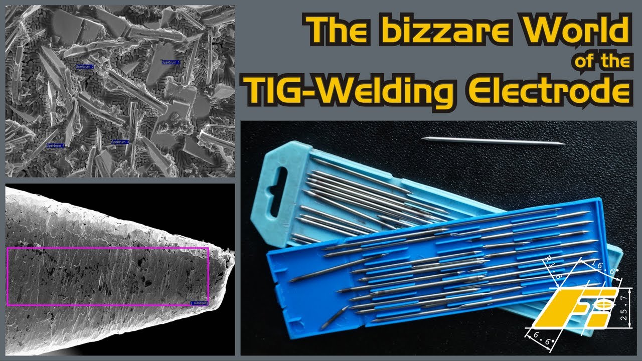 The bizzare World of the TIG-Welding Electrode - YouTube