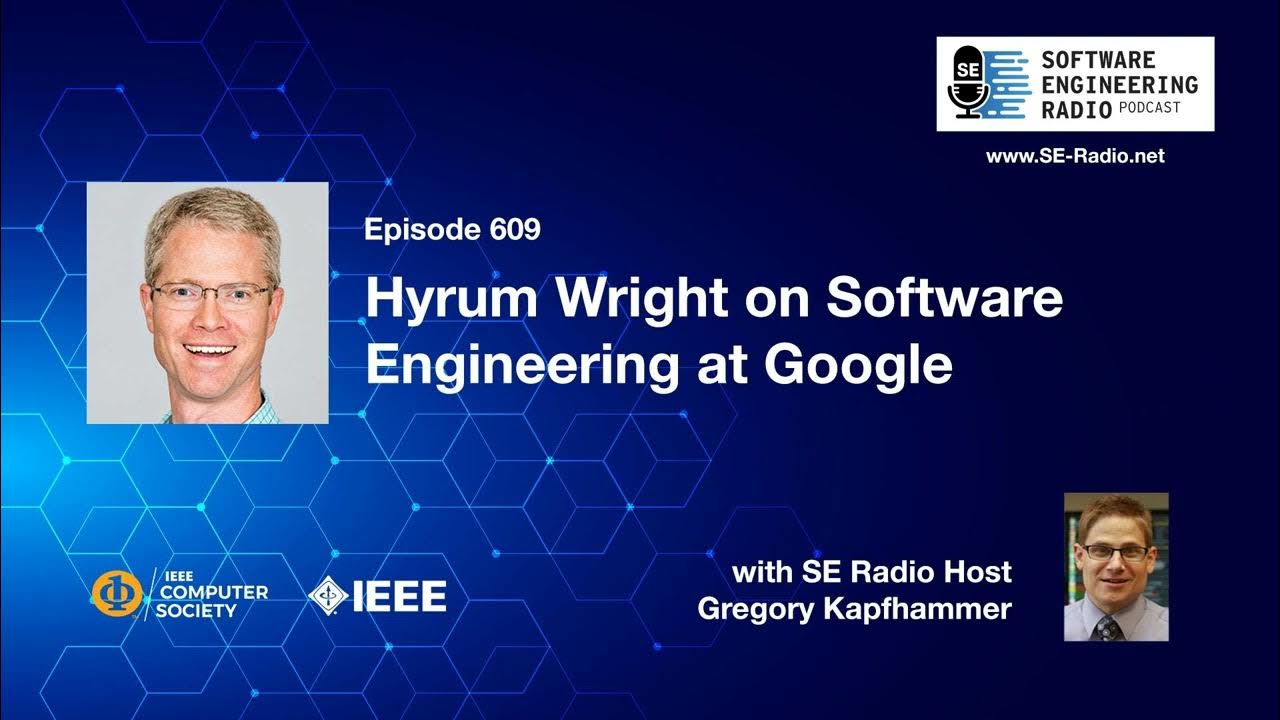 SE Radio 609: Hyrum Wright on Software Engineering at Google - YouTube
