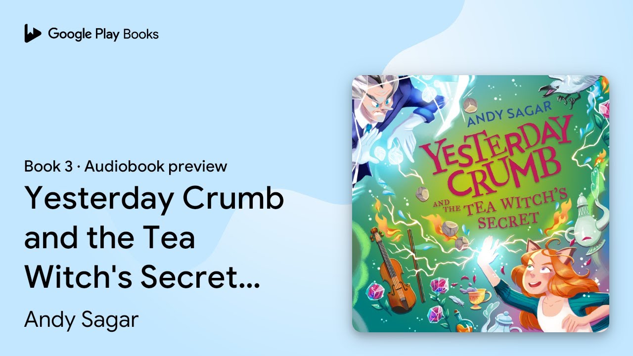 Yesterday Crumb and the Tea Witch's Secret:… by Andy Sagar · Audiobook ...