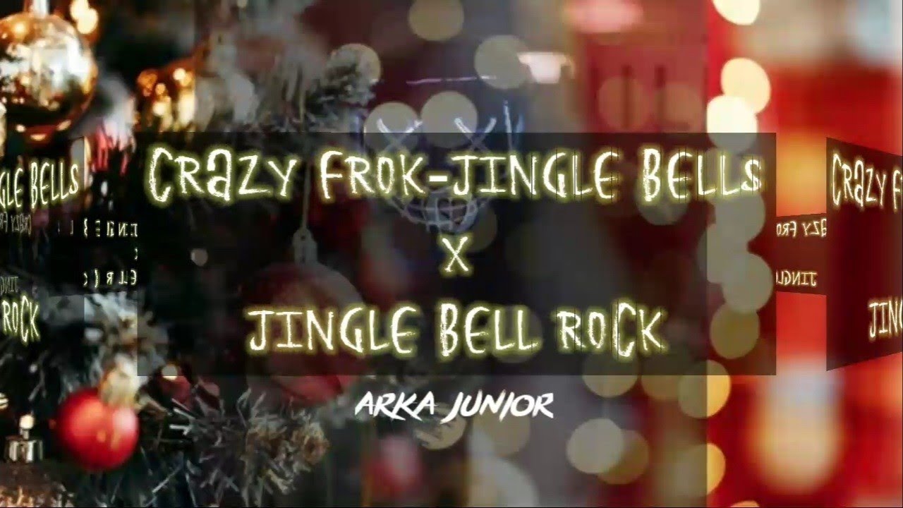crazy frok-jingle bells x jingle bell rock (arka junior) full bass ⛔ ...