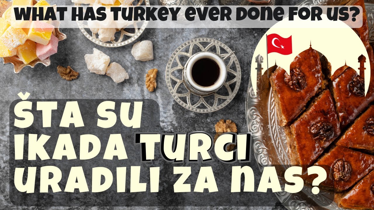 Šta su ikada Turci uradili za nas? Istorija, baština i zanimljivosti o ...