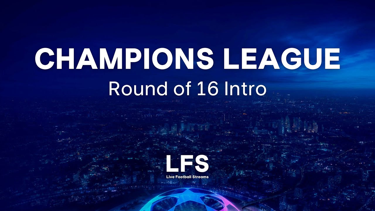 Champions League Round of 16 Intro - YouTube