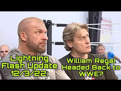 Lightning Flash Update 12/3/22: William Regal Headed Back to WWE? - YouTube
