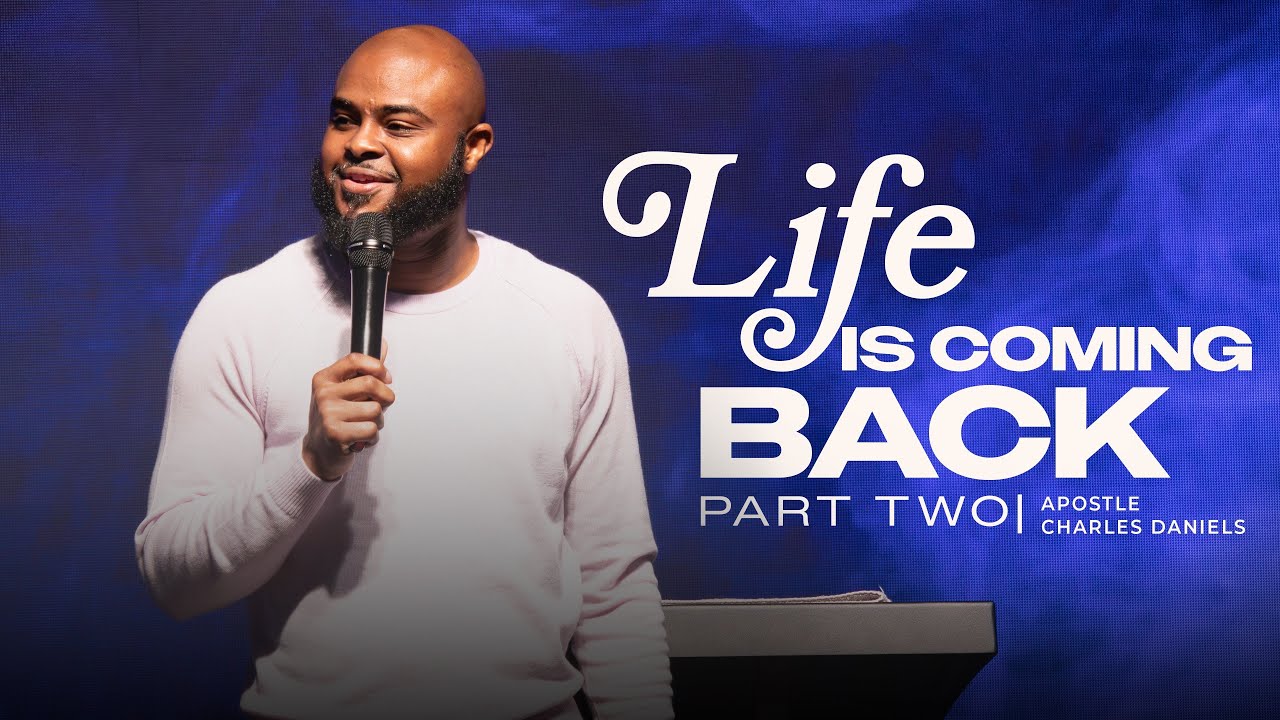 Life Is Coming Back Pt. 2 || Sunday Service || Apostle Charles Daniels ...