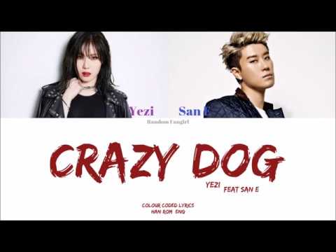 Yezi (예지) - Crazy Dog (미친개) (Feat. San E (산이)) [Colour Coded Lyrics Han/Rom/Eng]