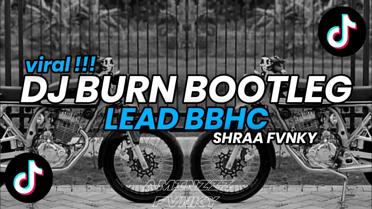 DJ BURN BOOTLEG X LEAD BBHC SHRAA FVNKY | DJ TIKTOK TERBARU 2025 ...