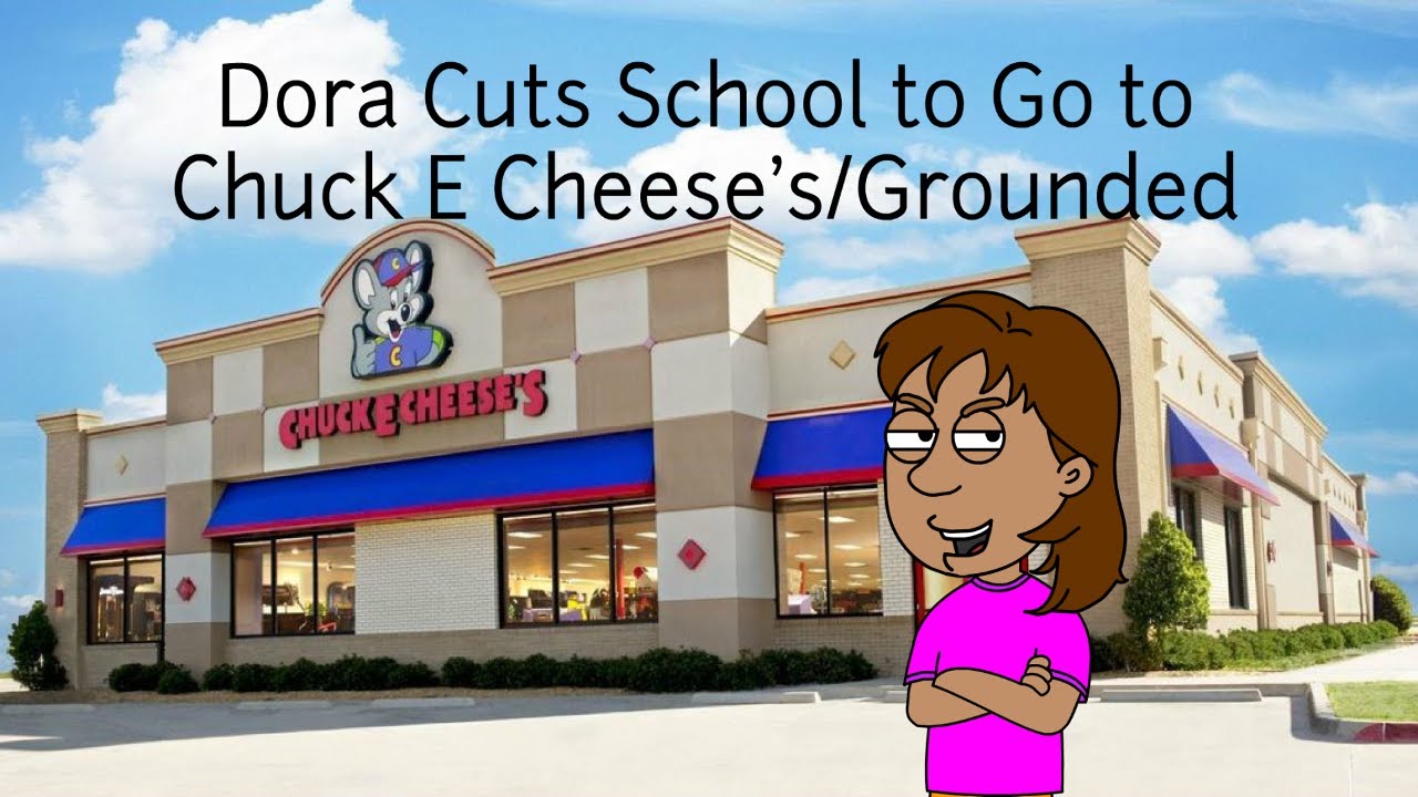 Dora Cuts School to Go to Chuck E Cheese's/Grounded - YouTube