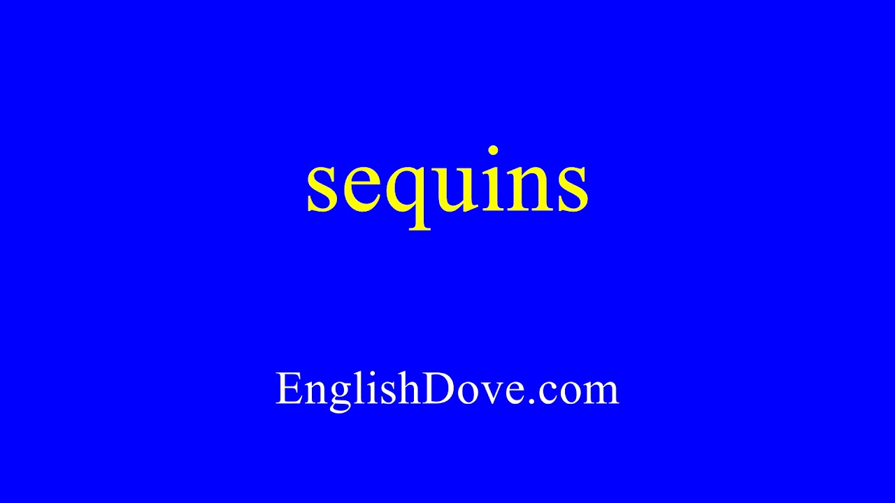 How to pronounce sequins in American English. - YouTube