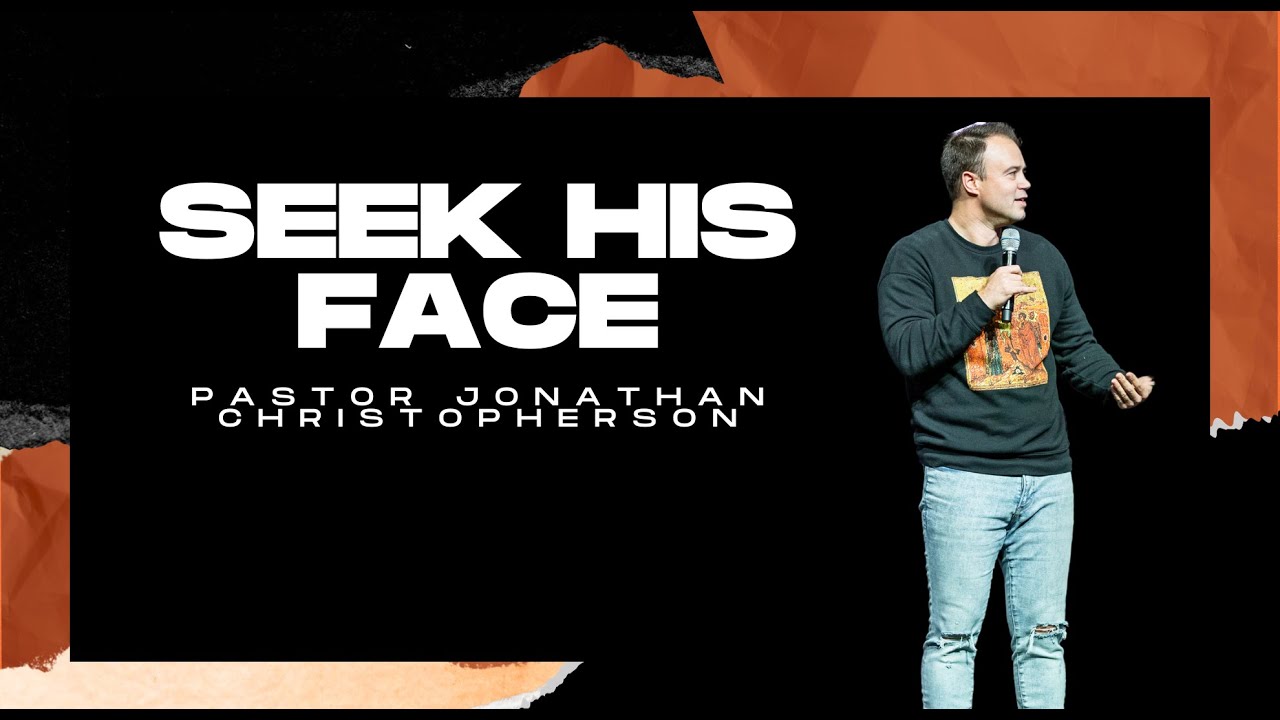 Seek His Face| Pastor Jonathan Christopherson - YouTube