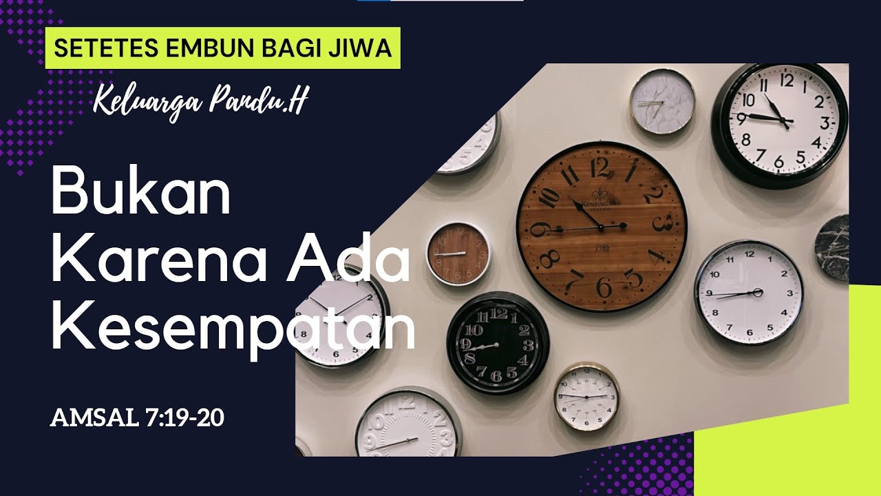 Setetes Embun Bagi Jiwa - Bukan Karena Ada Kesempatan [Amsal 7:19-20 ...