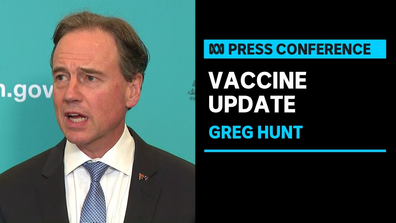 IN FULL: Health Minister Greg Hunt delivers a COVID vaccine update ...