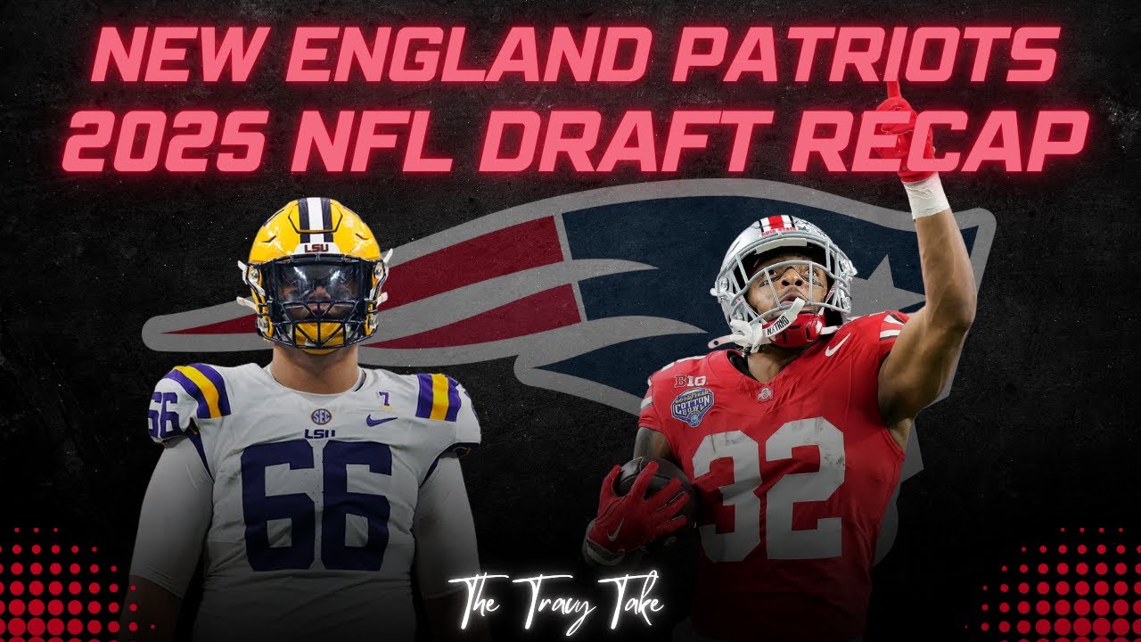 New England Patriots 2025 NFL Draft Recap WITH Grades - YouTube