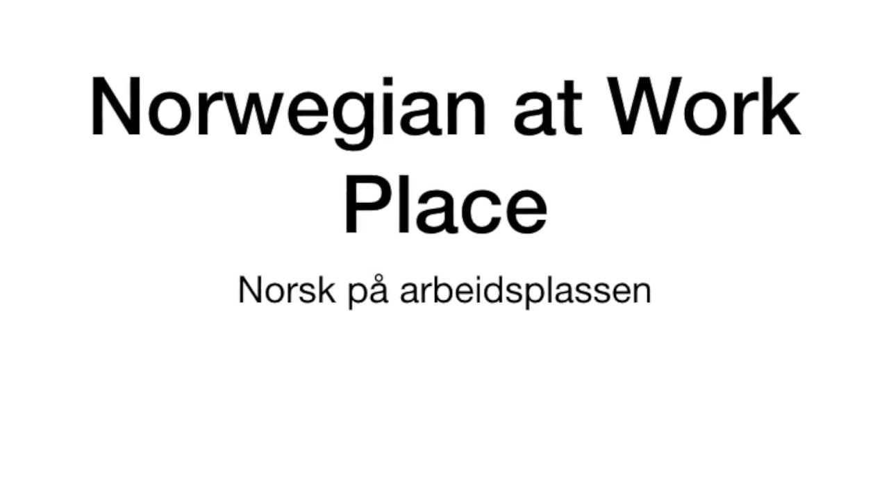 Norwegian at work Place - YouTube