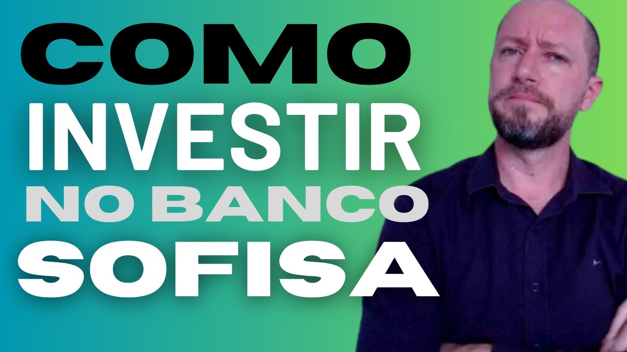 COMO INVESTIR NO BANCO SOFISA? SEU PRIMEIRO INVESTIMENTO NO BANCO ...