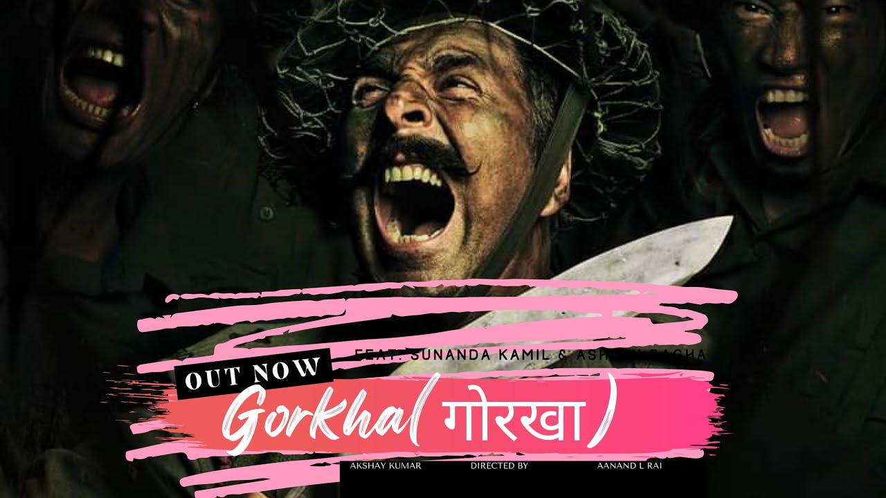 Gorkha Movie Official Trailer | Akshay Kumar Annand L.Rai | Official ...