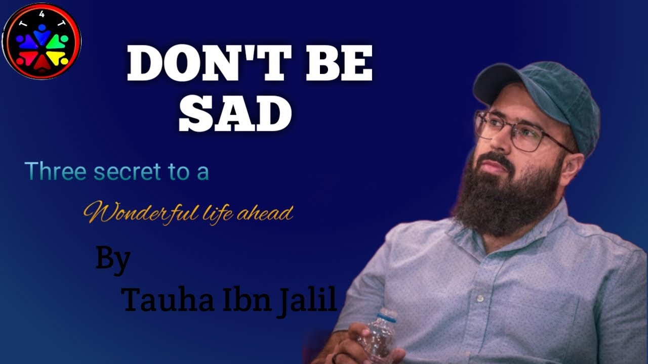 Don't be Sad! | Motivational video | Islamic bayan | T 4 Teach | Tauha ...