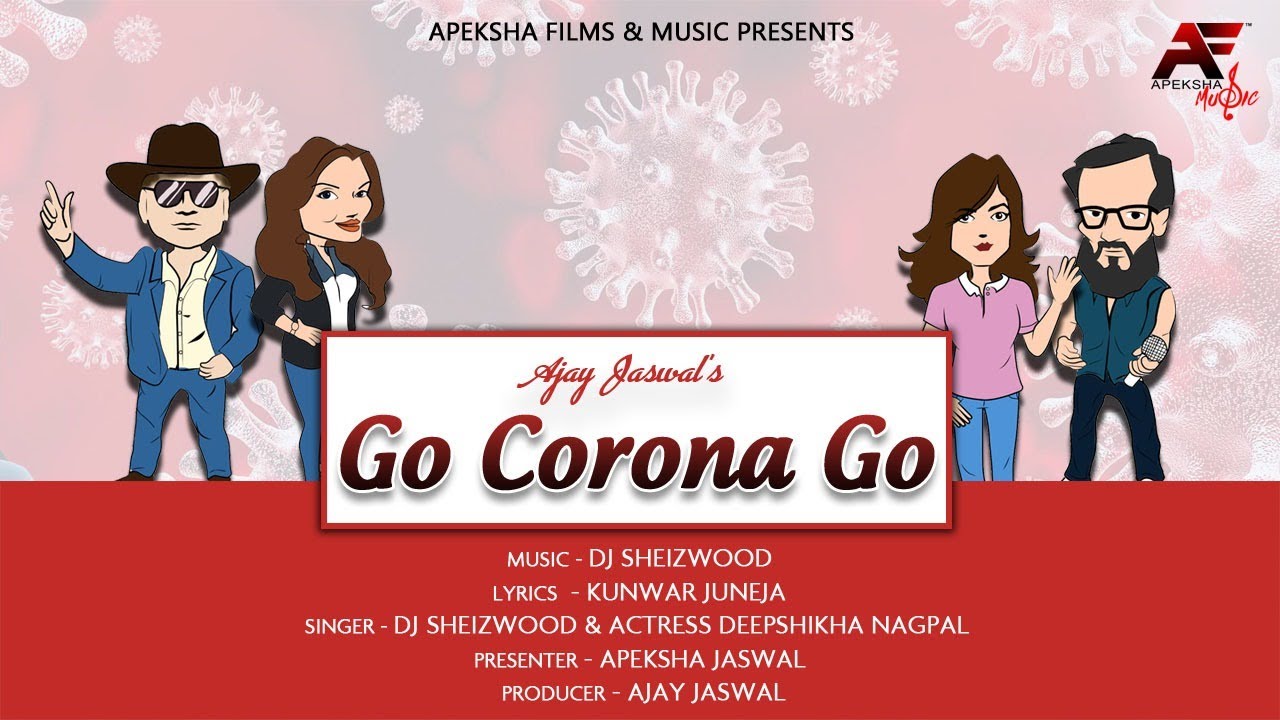 GO CORONA GO | DJ Sheizwood | Deepshikha Nagpal | Ajay Jaswal | Apeksha ...