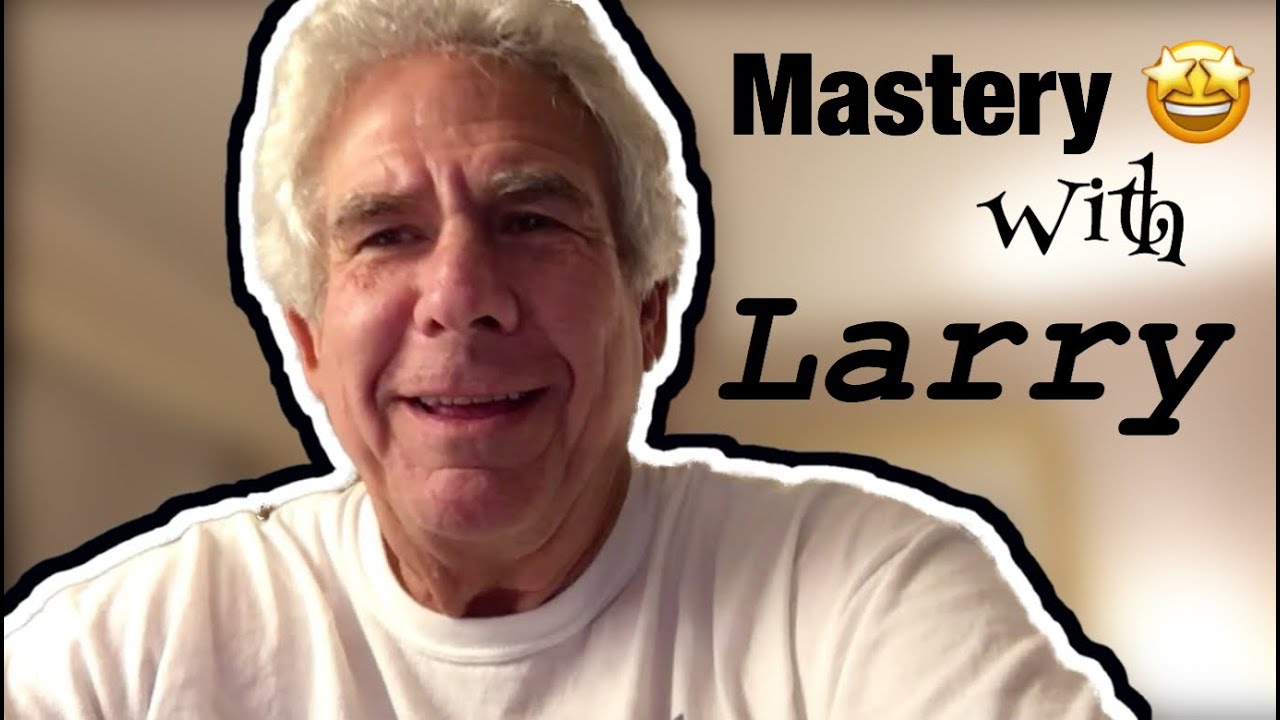 Mastery with the Master Larry Gilman - YouTube