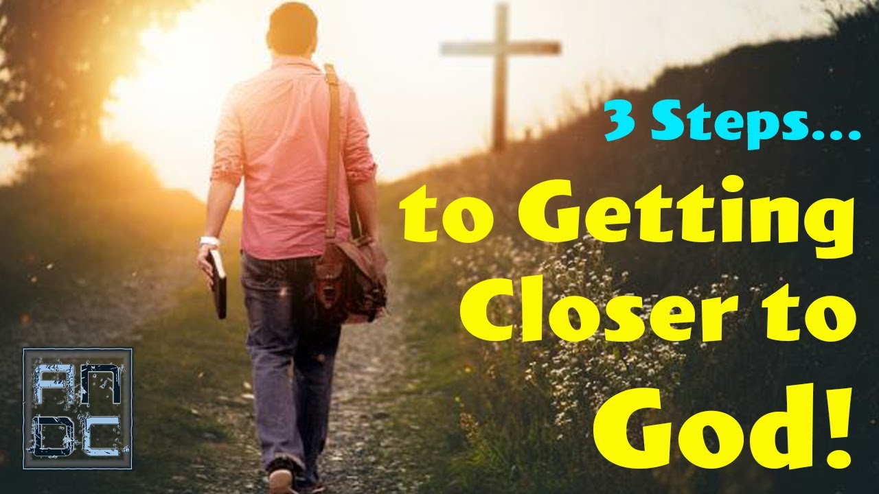 3 Steps to Getting Closer to God - YouTube