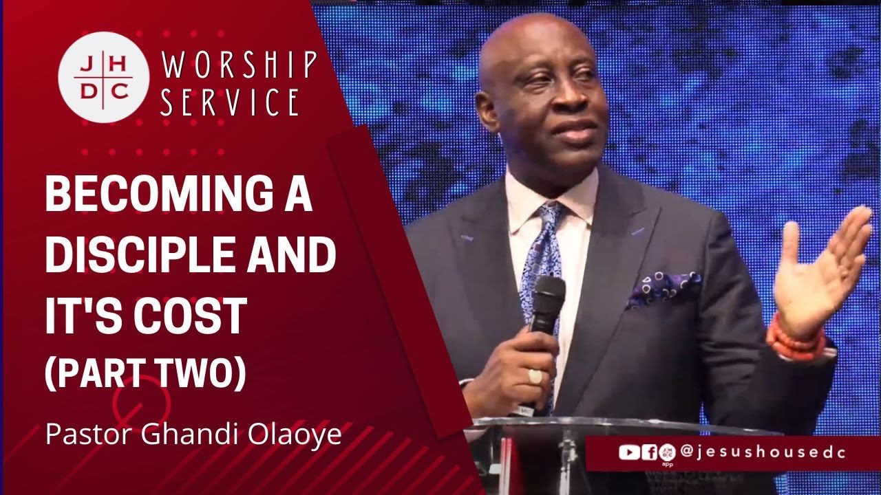 Jesus House, DC | Becoming A Disciple And It's Cost (Part 2) | Pastor ...