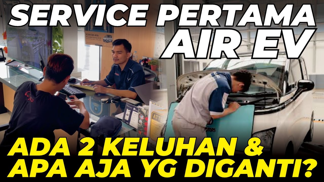 SERVICE PERTAMA AIR EV! Apa Aja yang Diganti? Beberapa Keluhan yang Saya Bawa di Service Pertama ...