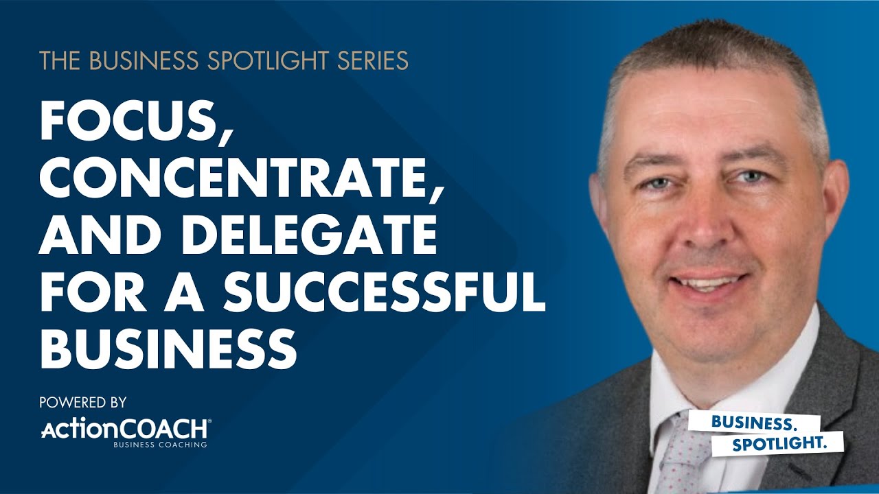 FOCUS, CONCENTRATE, AND DELEGATE FOR SUCCESS | Michael Curtin | The ...
