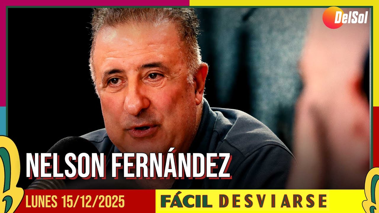 #FácilDesviarse | ENTREVISTA NELSON FERNÁNDEZ | 15/12/2025 - YouTube