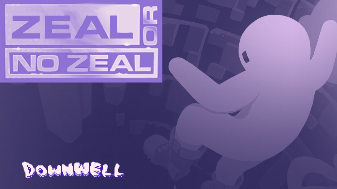 Zeal or No Zeal - Downwell - YouTube