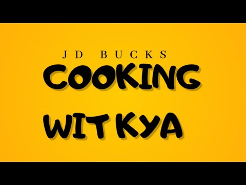 Cooking Wit Kya- Jd Bucks💛💰 - YouTube