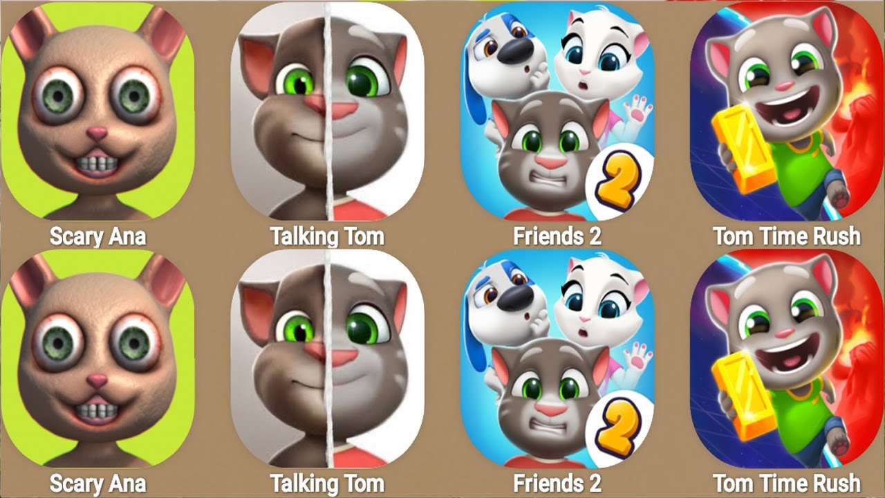 My Talking Tom ,Scary Ana,Friends 2,Tom Time Rush... - YouTube