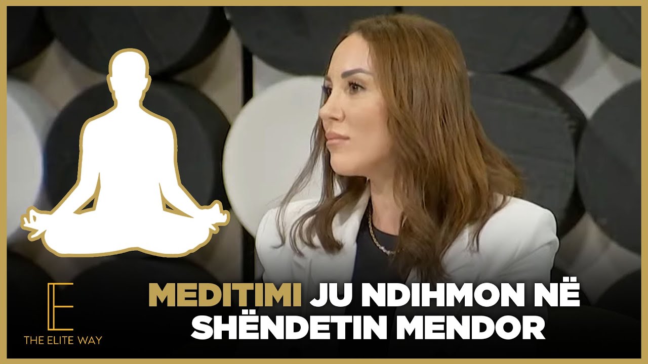 Meditimi ju ndihmon në shëndetin mendor - YouTube