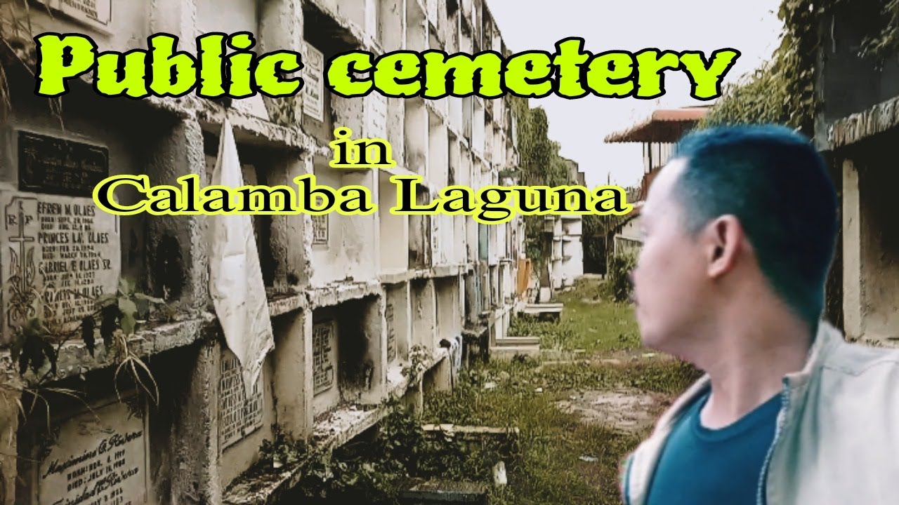 PUBLIC CEMETERY IN CALAMBA LAGUNA /MR GALA GALA - YouTube