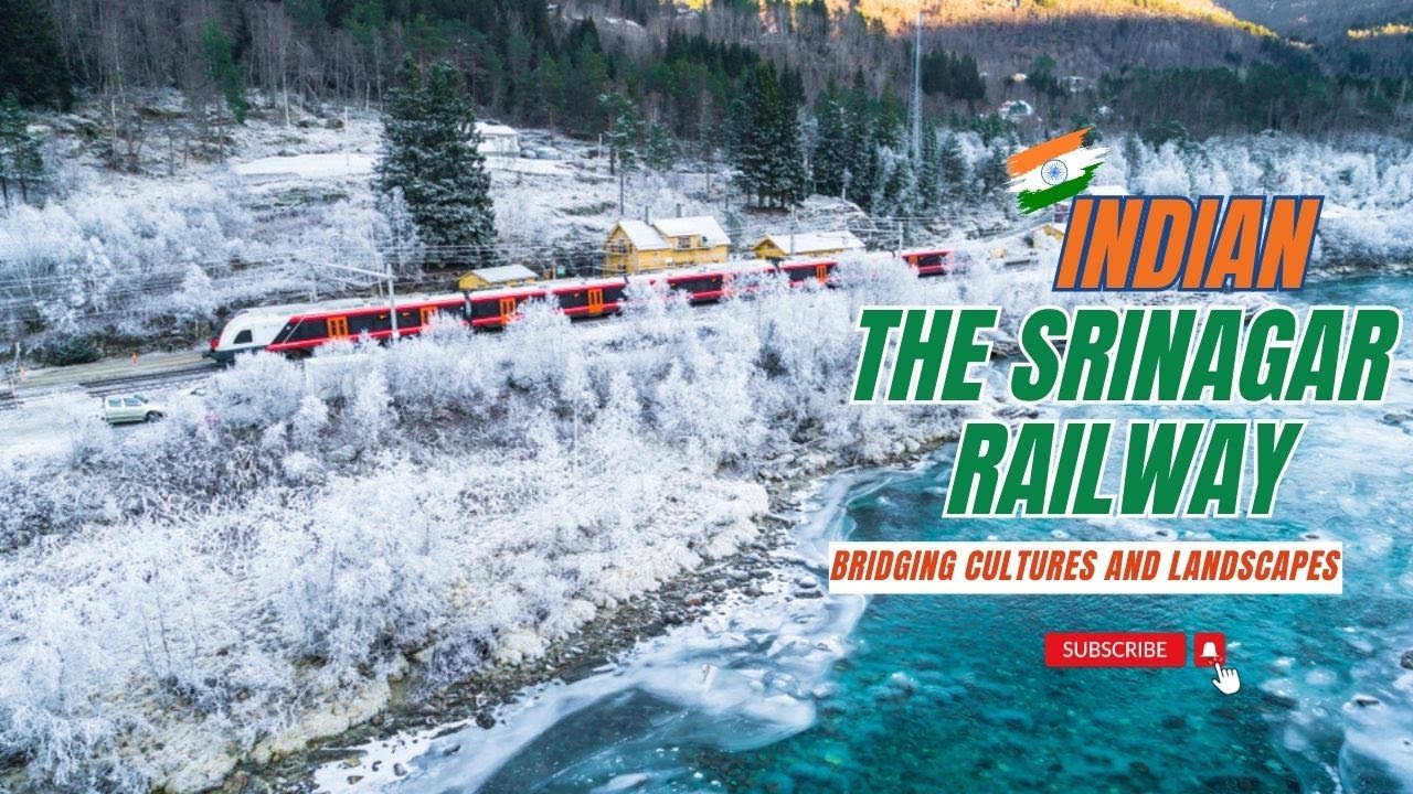The Srinagar Railway :Indian Rail (Bridging Cultures and Landscapes) # ...