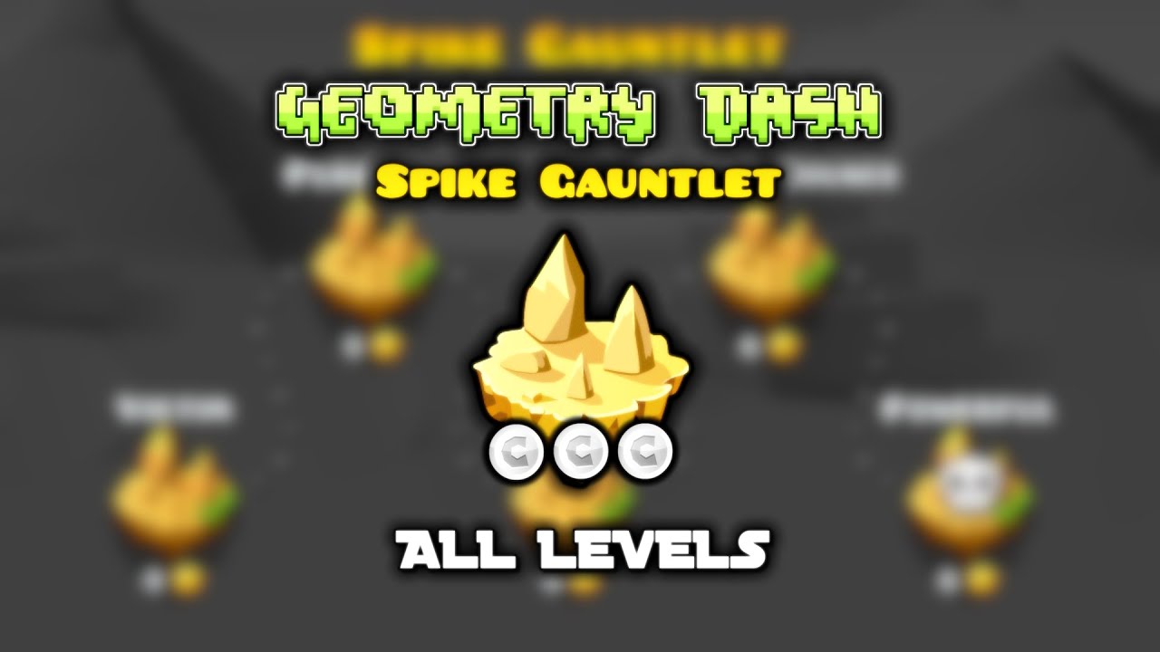 ALL SPIKE GAUNTLET LEVELS [ALL COINS] 100% COMPLETE | GEOMETRY DASH 2.1 ...